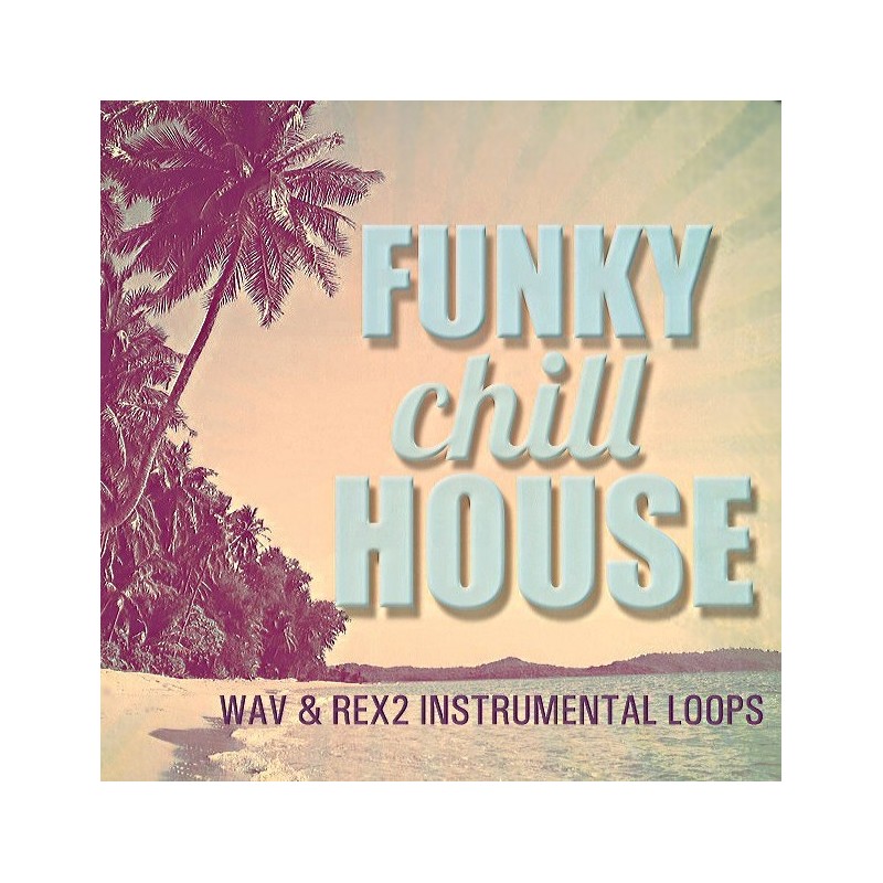 Funky Chill House - 1090 Instrumental Samples and Loops, WAV, REX2